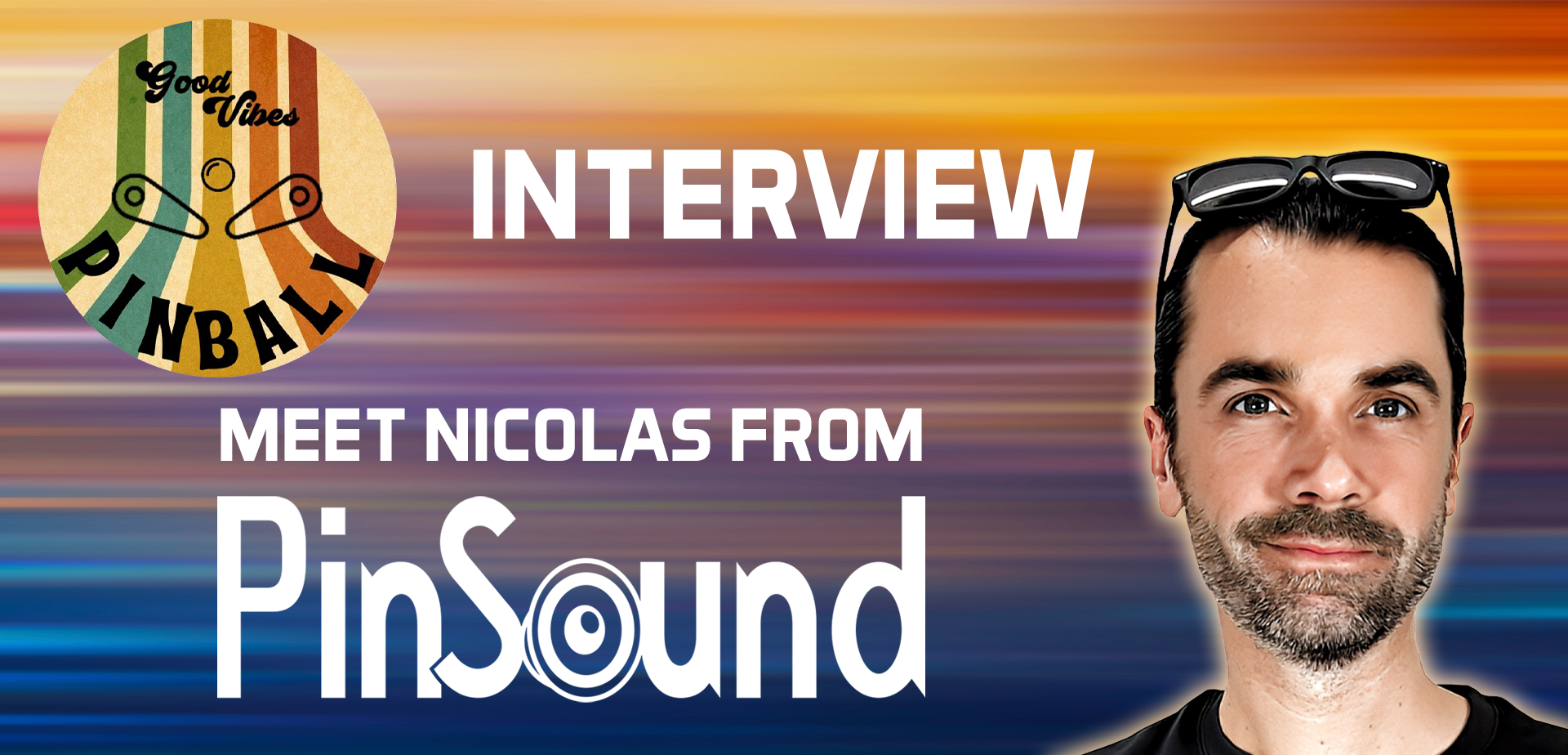 Interview with Good Vibes Pinball: meet Nicolas from PinSound! – PinSound